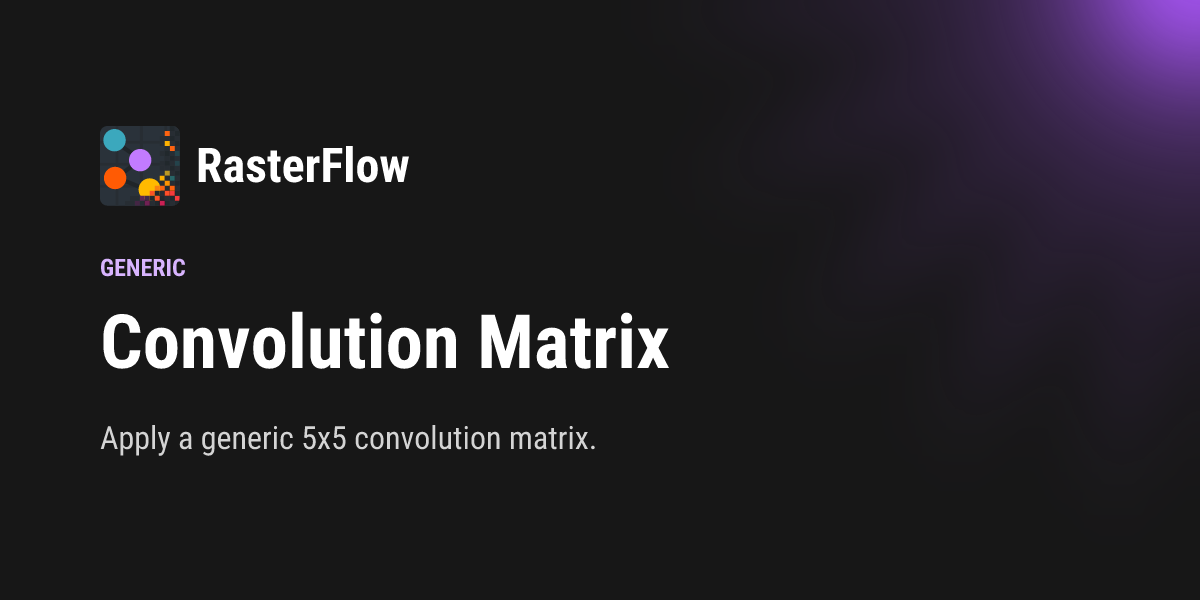 Convolution Matrix - RasterFlow